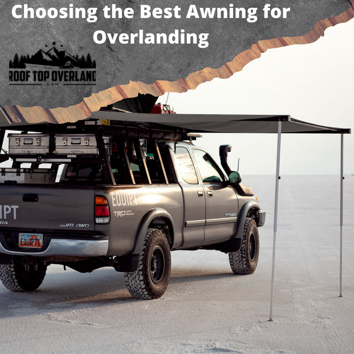 Choosing the Best Awning for Overlanding – Roof Top Overland